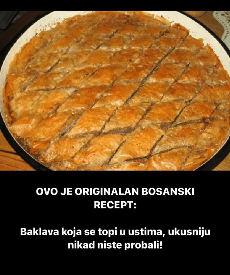 Ovo je originalni bosanski recept: Baklava koja se topi u ustima, bolju ...