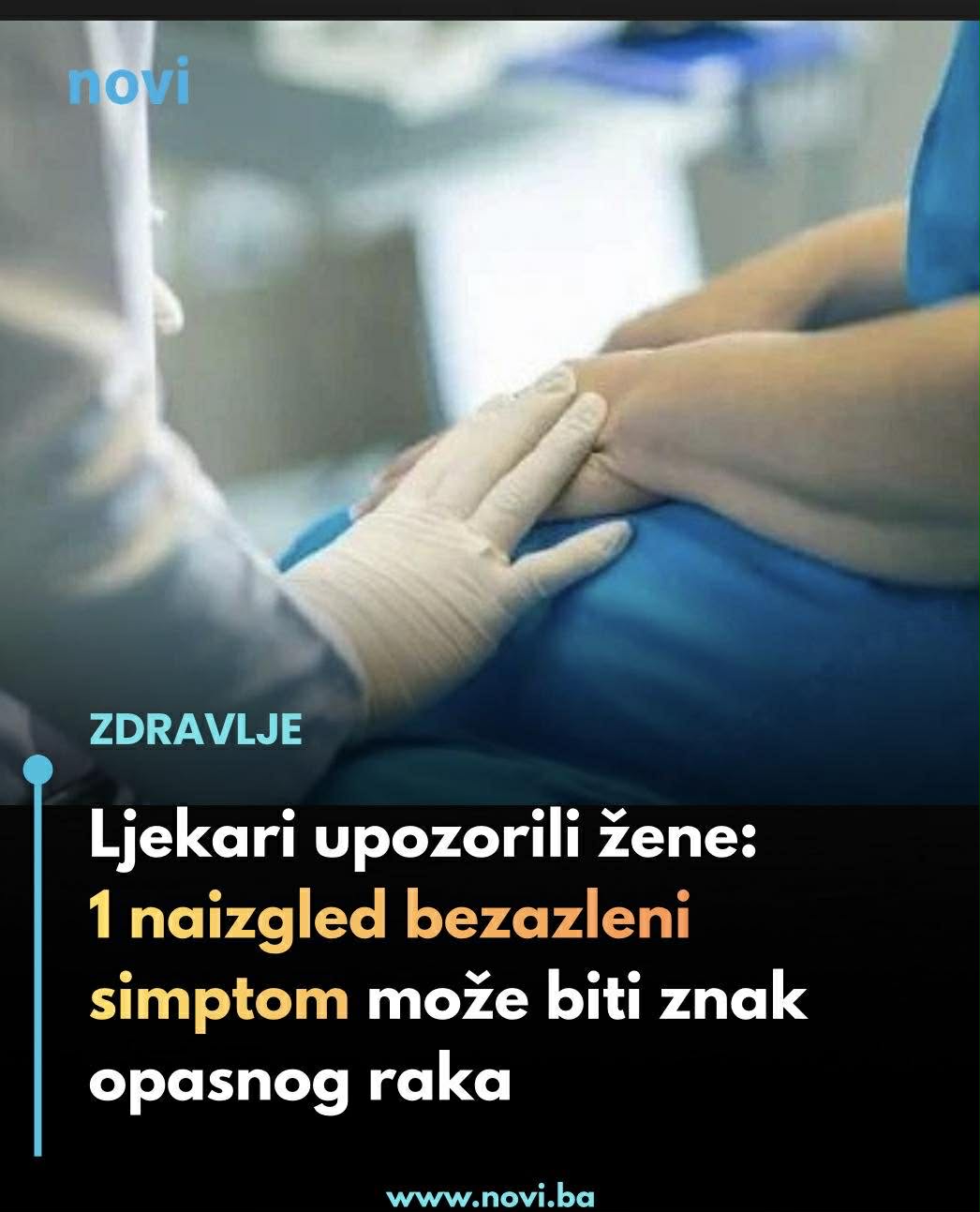 Ljekari upozorili žene: 1 naizgled bezazleni simptom može biti znak ...